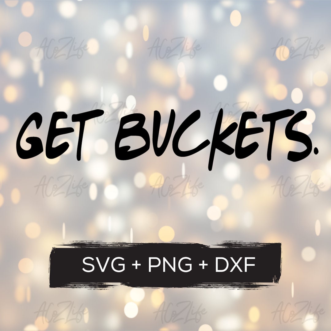 SVG File- Get Buckets., Png, Svg, Dxf, Basketball - Etsy