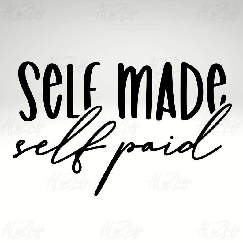 SVG File Self Made Self Paid Svg Png Dxf CEO Entrepreneur | Etsy