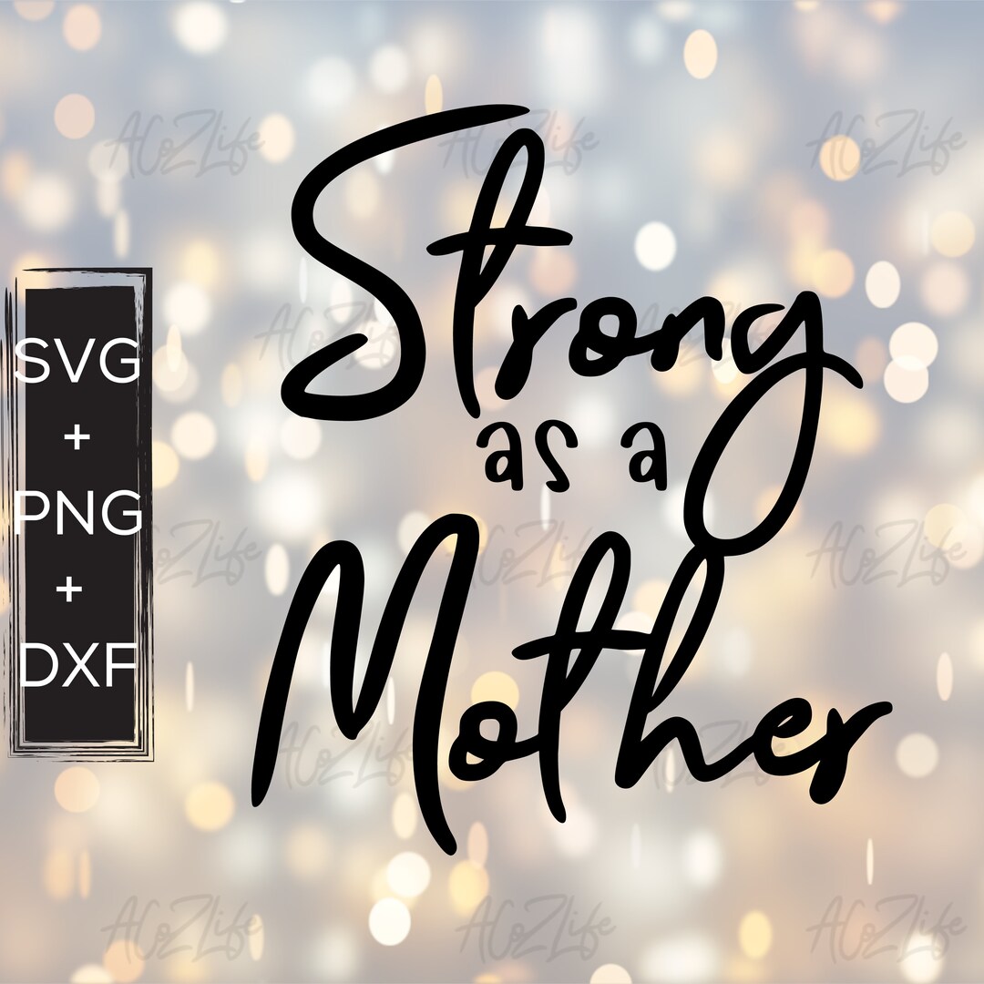 SVG File- Strong as a Mother, Svg, Png, Dxf, Motherhood Momlife Funny ...