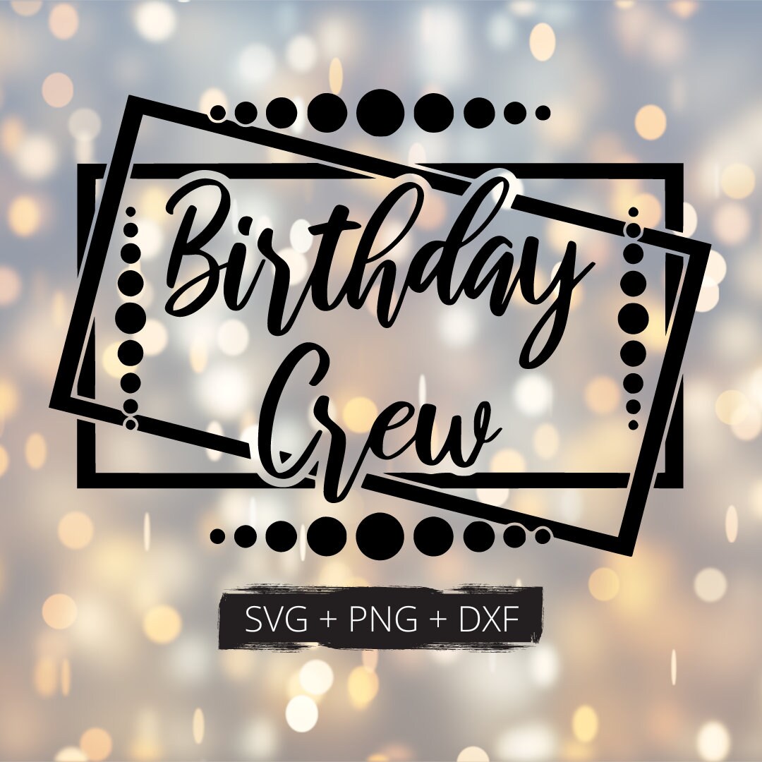 SVG Files- 6 Designs- Birthday Squad, Crew, Queen, Girl, Boy, Dude, Dxf ...
