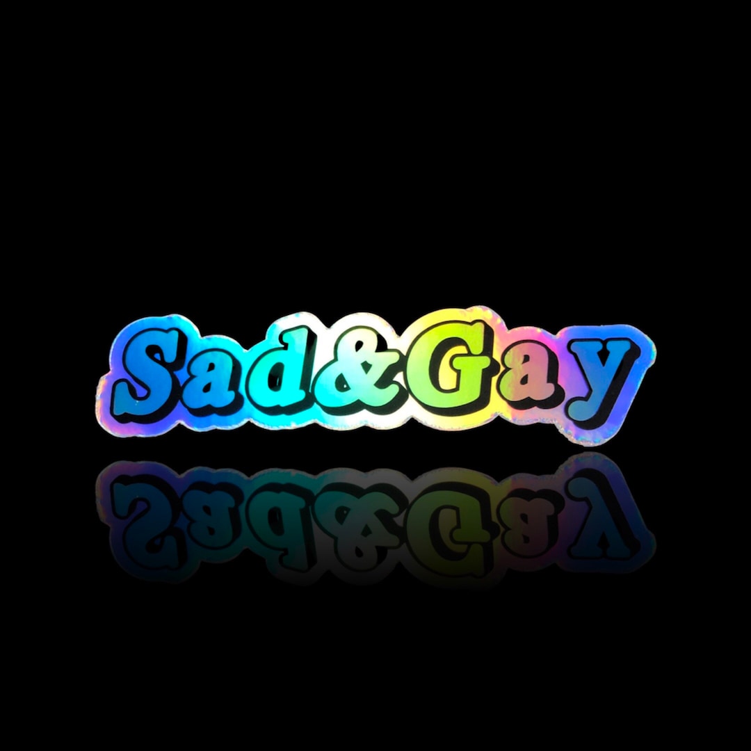 Sad & Gay Rainbow Pride Holographic Sticker Fun Quirky Queer Gift - Etsy