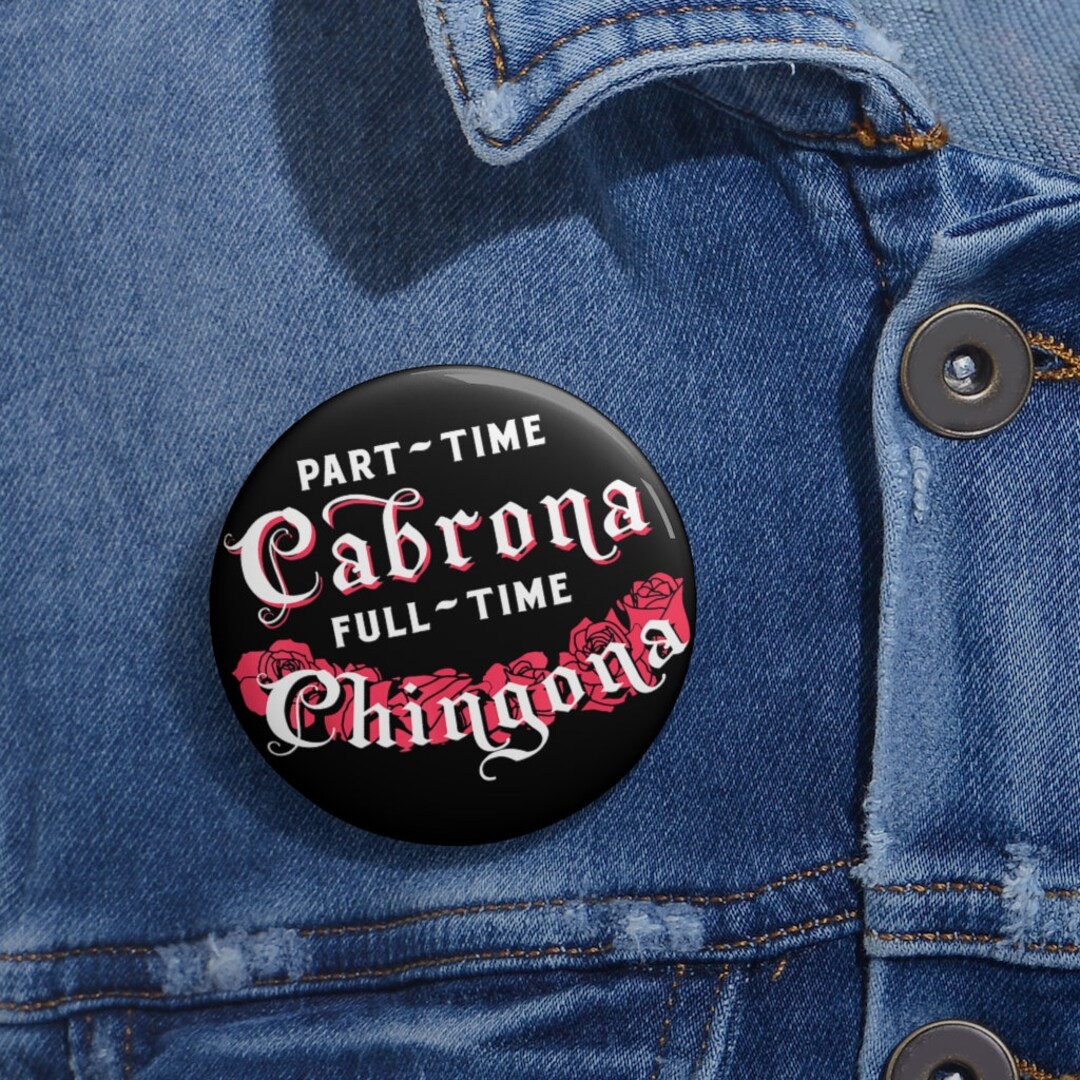 Part-time Cabrona Full Time Chingona Pin/ Great Gift/ Chingona Life ...