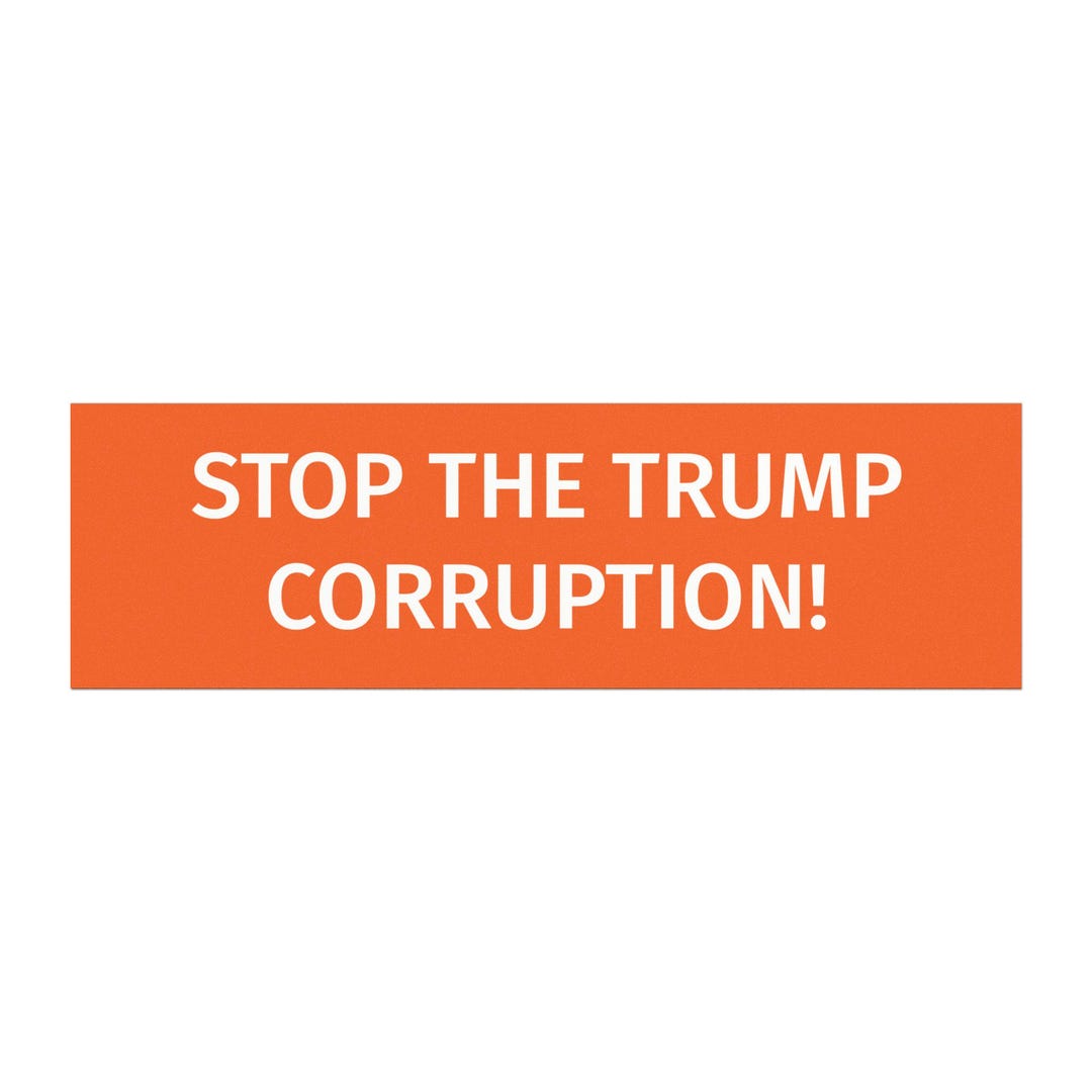 STOP the TRUMP CORRUPTION! Anti Trump Car Bumper Sticker or Magnet ...