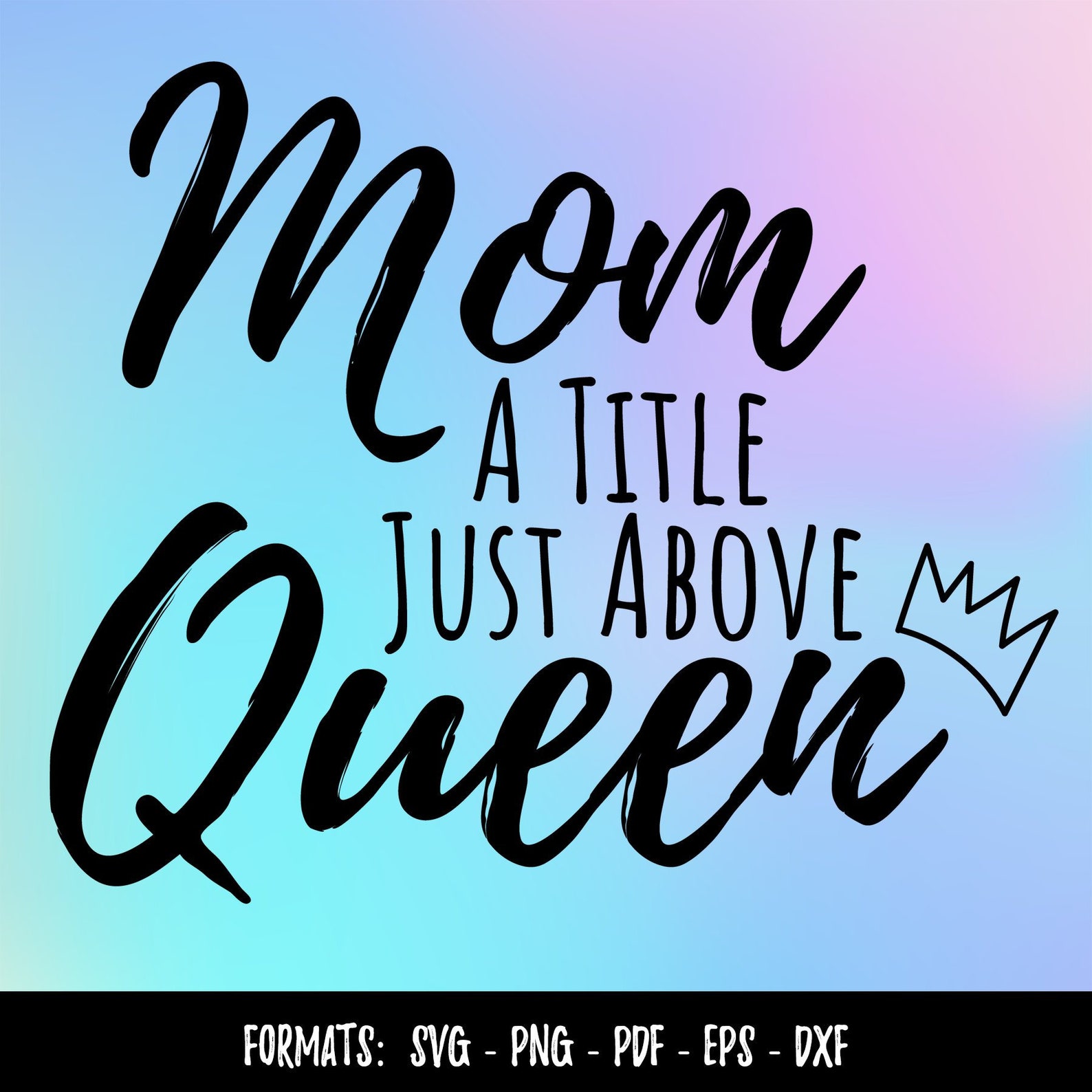 Mom A Title Above Queen, SVG Saying, Svg File, for Cricut, Silhouette ...