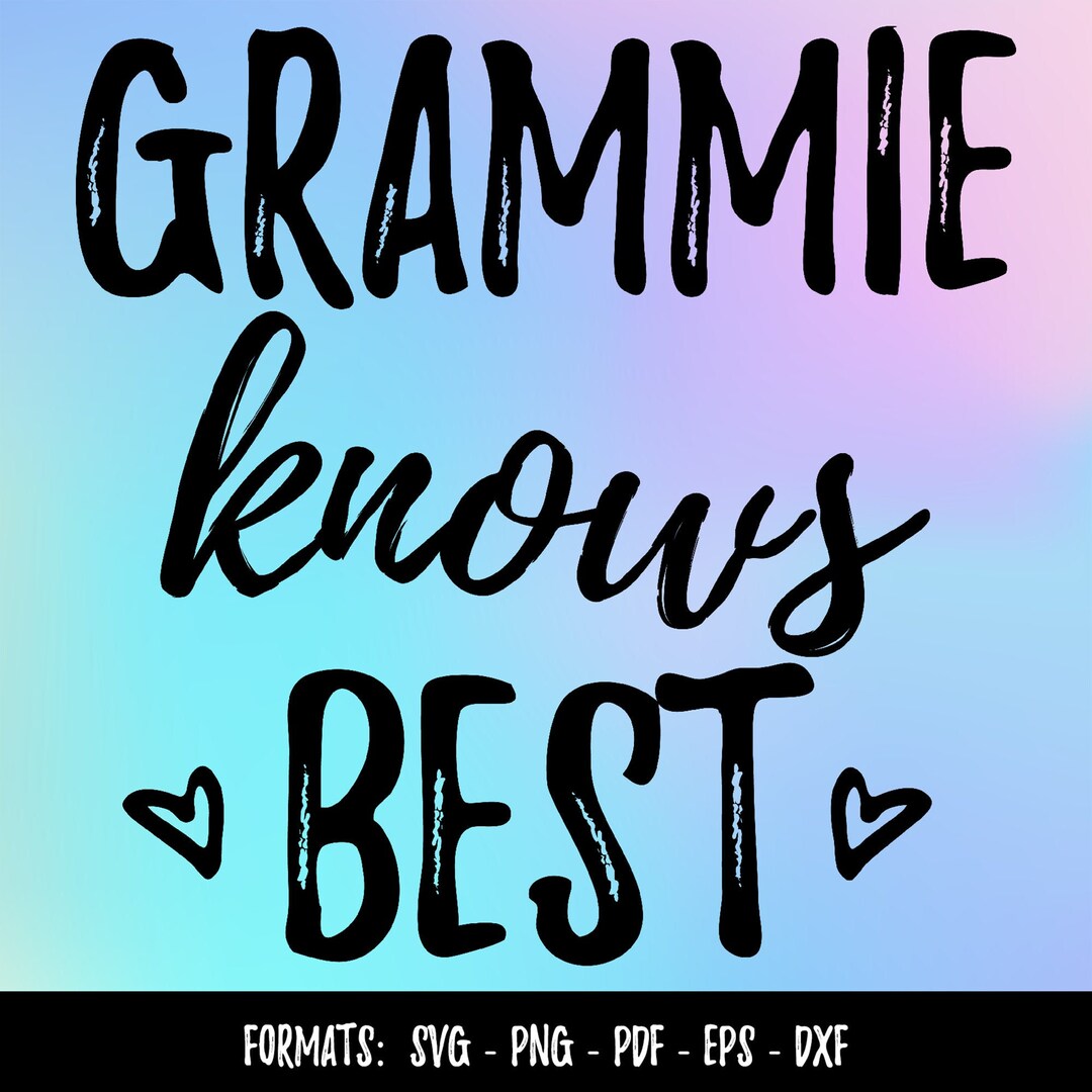 Grammie Knows Best, SVG Saying, Svg File, Cricut, Silhouette, Svg ...