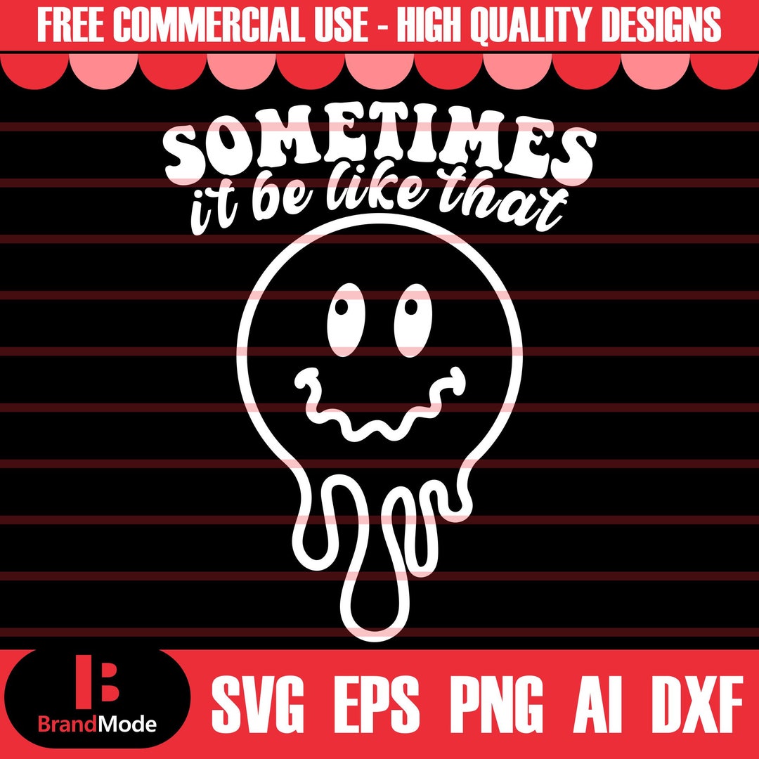 Sometimes It Be Like That Svg, Happy Face Svg, Mental Health Svg ...