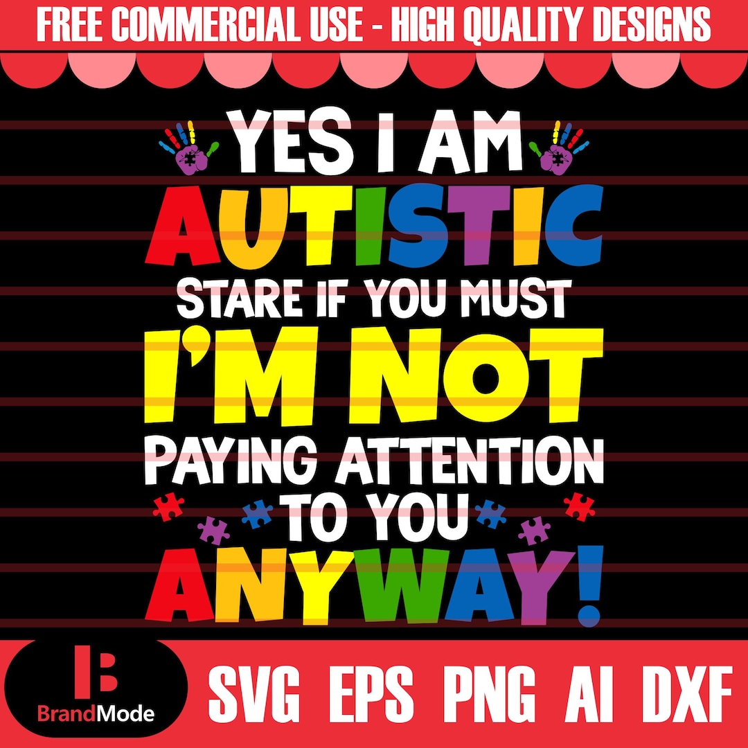 Yes I Am Autistic Svg, Autism Svg, Autism Awareness Svg, Autism Mom Svg ...