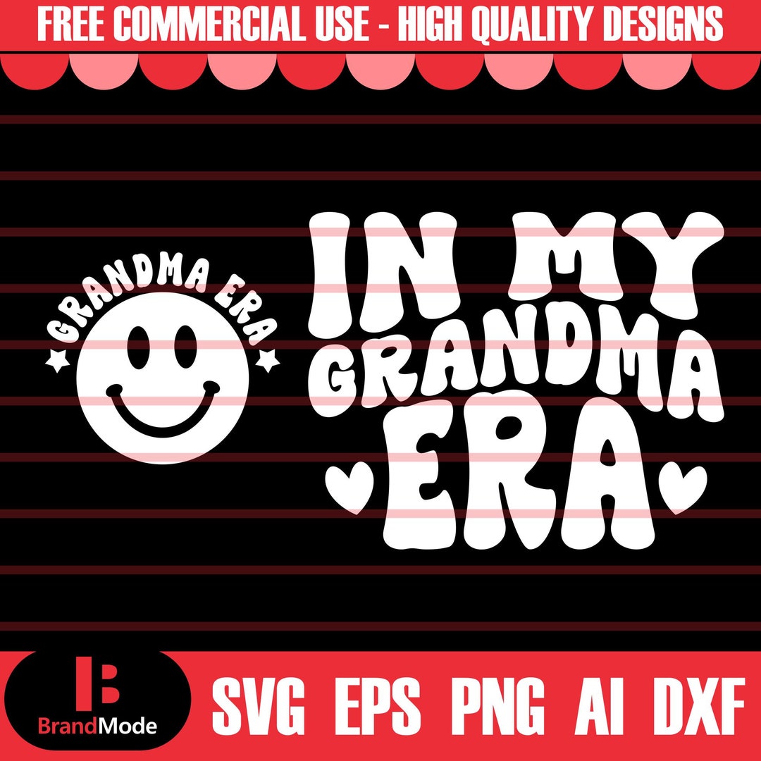 In My Grandma Era SVG, Grandma Svg, Grandma Era Svg, Grandma Era Png ...