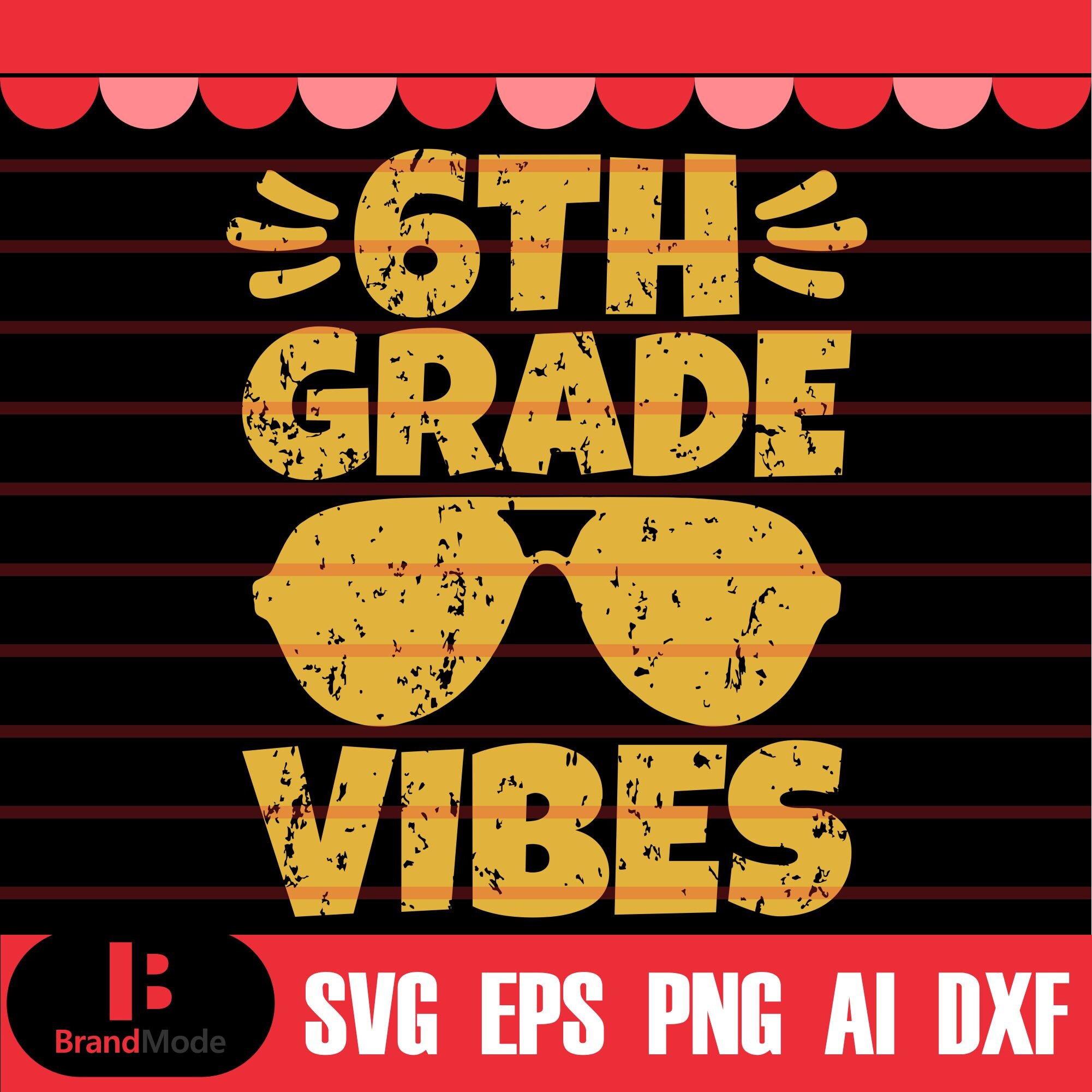 Sixth Grade Vibes Svg, Sixth Grade Svg, 6th Grade Svg, Homeschool Svg ...