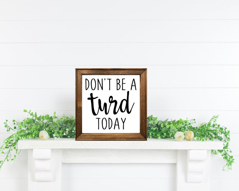 Don't Be A Turd Today Funny Farmhouse Bathroom Sign 10x10 Rustic Wood ...