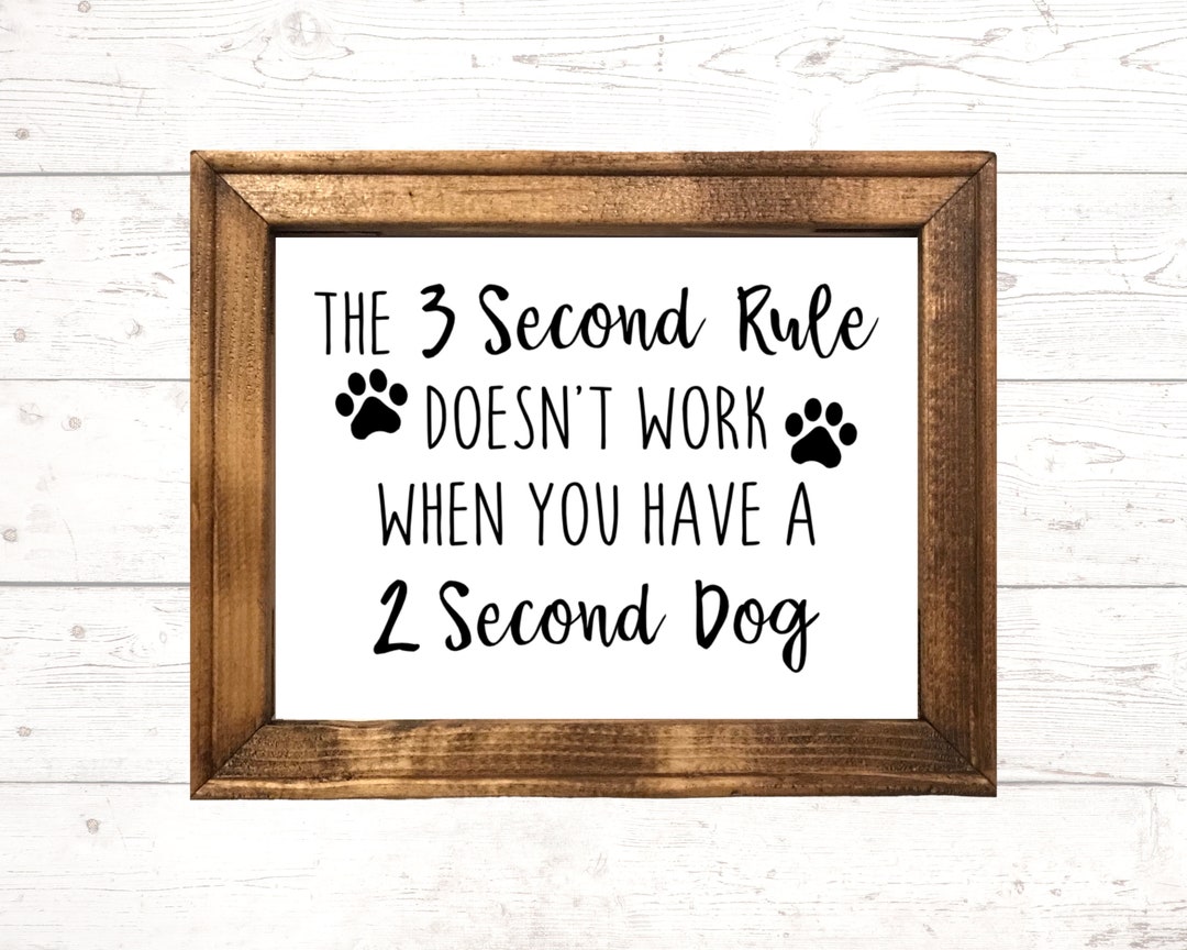 The 3 Second Rule Doesn't Work When You Have A 2 Second Dog 8x10 Rustic ...