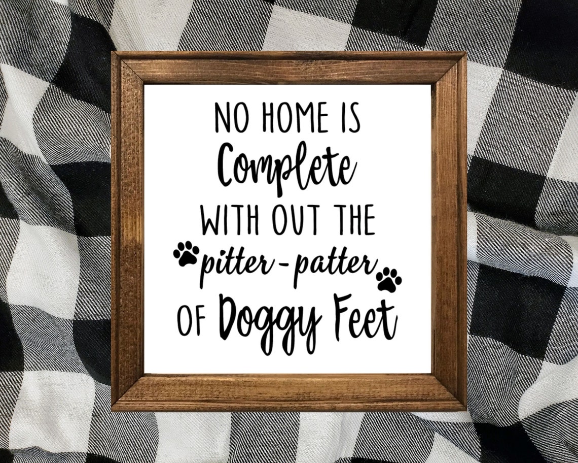 No Home is Complete Without the Pitter-patter of Doggy Feet - Etsy