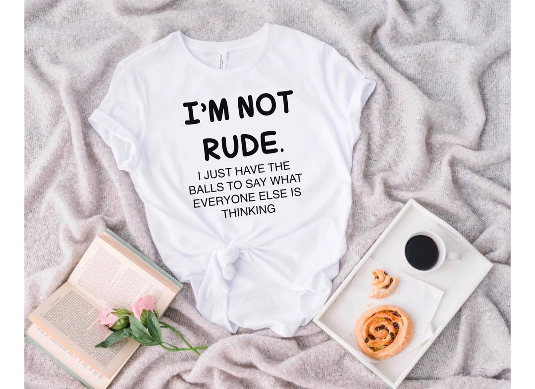 I'm Not Rude Shirt PNG, Mothers Day Gift, Funny Shirt PNG, Sublimation ...