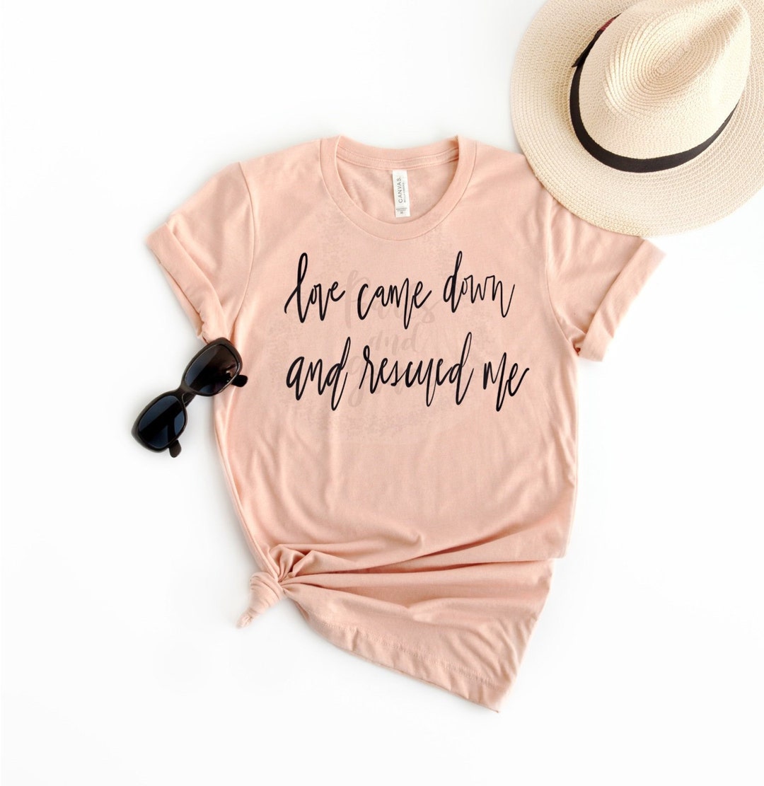 Love Came Down and Rescued Me: PNG and SVG File for T-shirts, Tanks ...