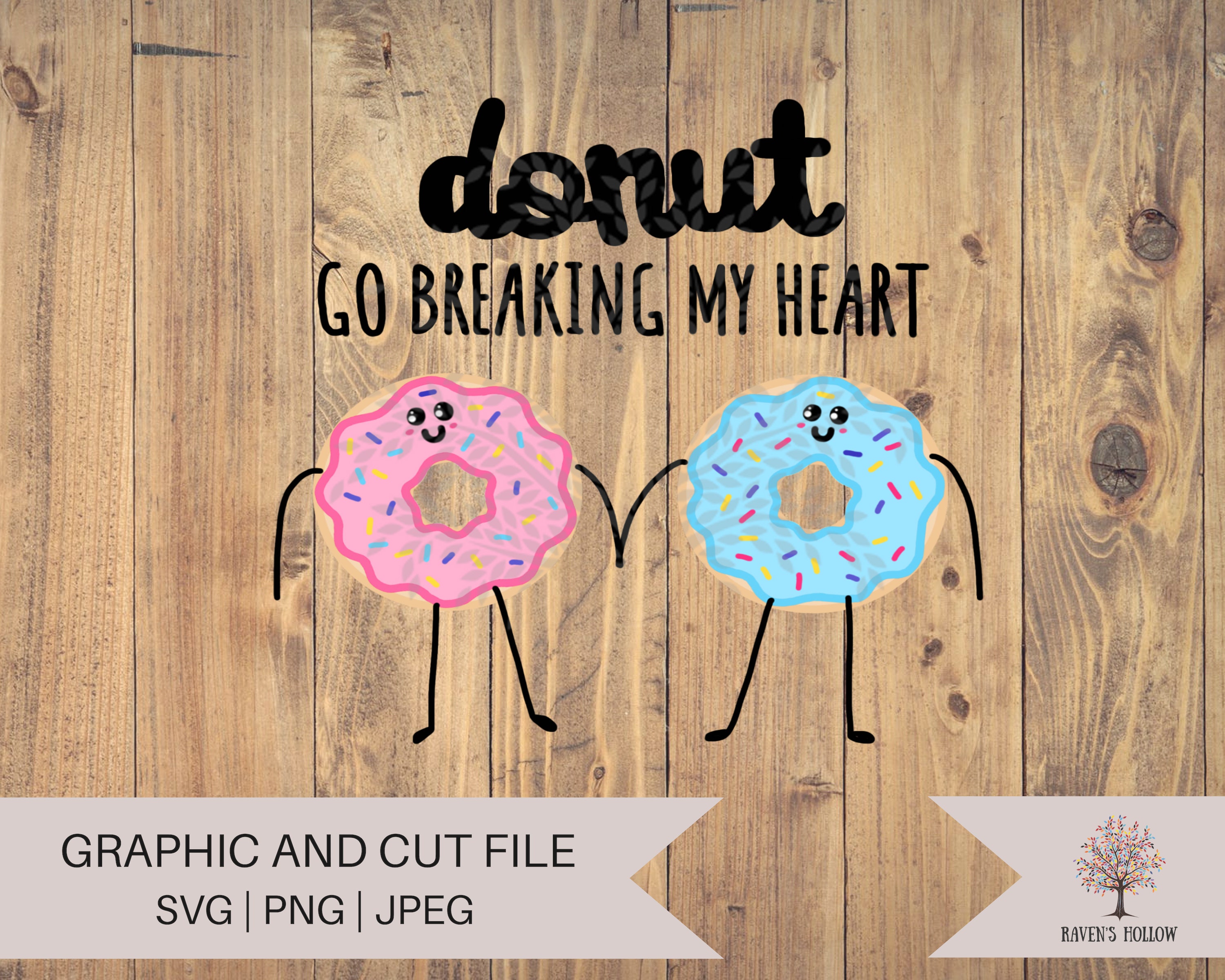Donut Quote SVG Donut Go Breaking My Heart PNG JPEG Digital - Etsy Norway