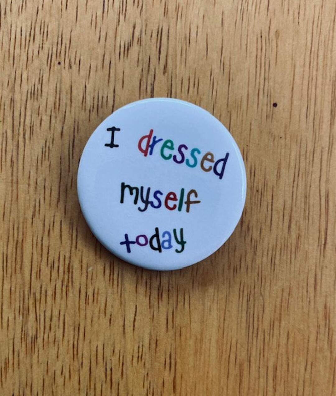 Pin Back Button • I Dressed Myself Today • 1.5" - Etsy