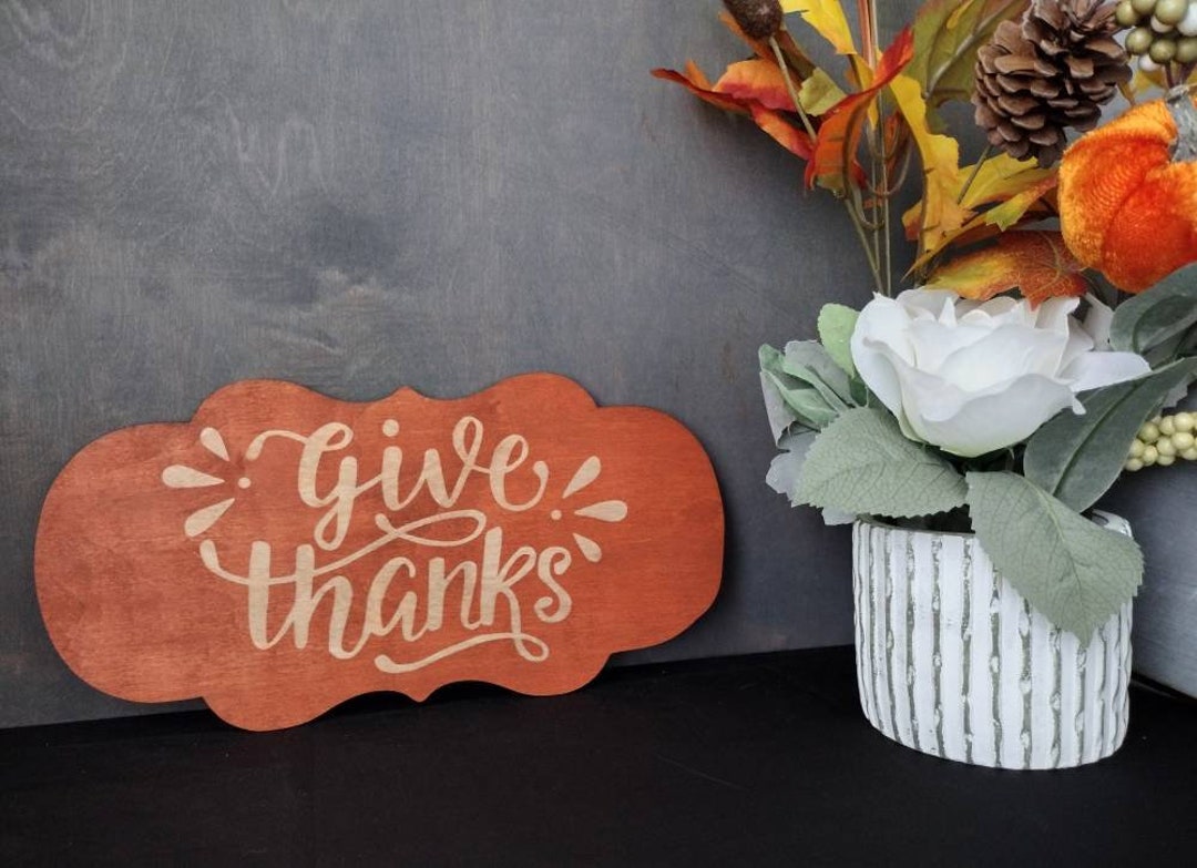 Give Thanks Wooden Sign - Fall Décor- Thanksgiving Décor - Laser ...