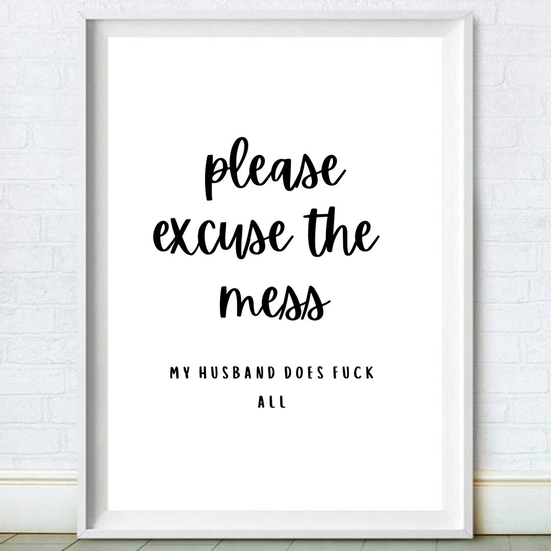 Custom Please Excuse the Mess Print - Etsy