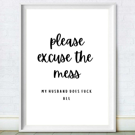 Custom Please Excuse the Mess Print | Etsy