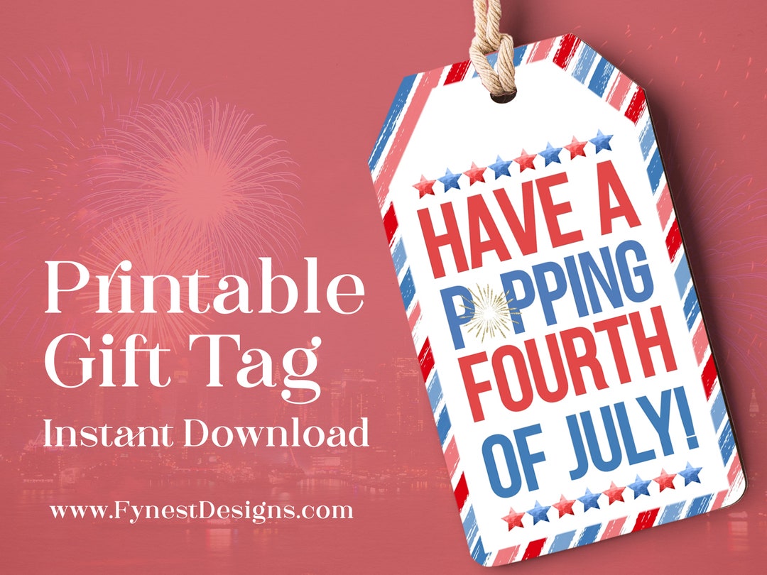 Have a Popping Fourth of July Favor Tag | Printable Patriotic Gift Tag ...
