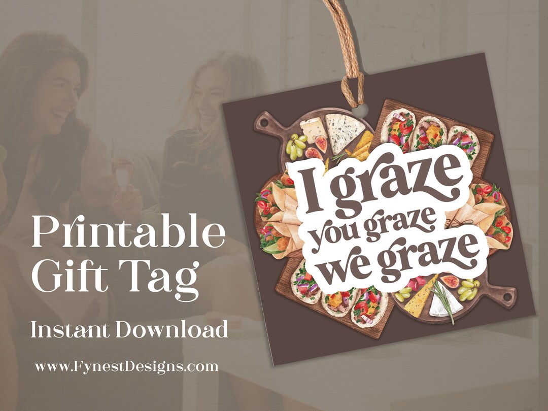 Printable Charcuterie Favor Square Gift Tag I Graze You Graze, We Graze ...