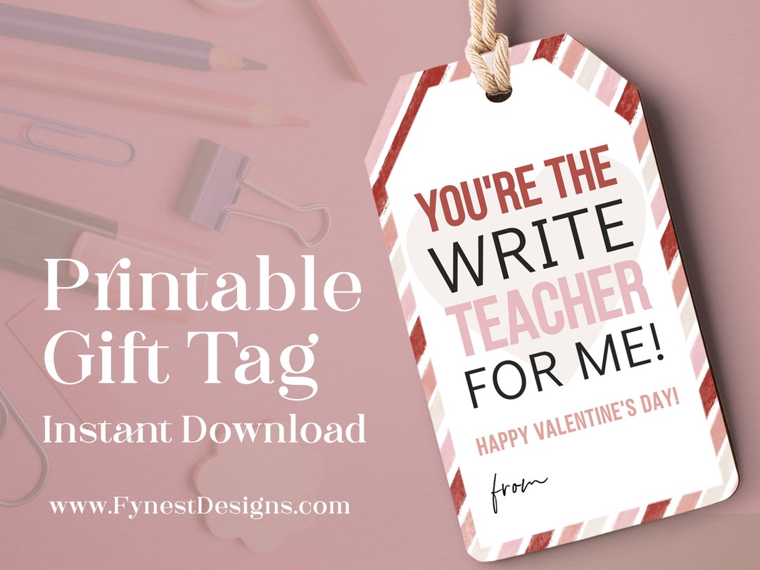 You’re the Write Teacher for Me Vday Favor Tag | Non Candy Printable ...