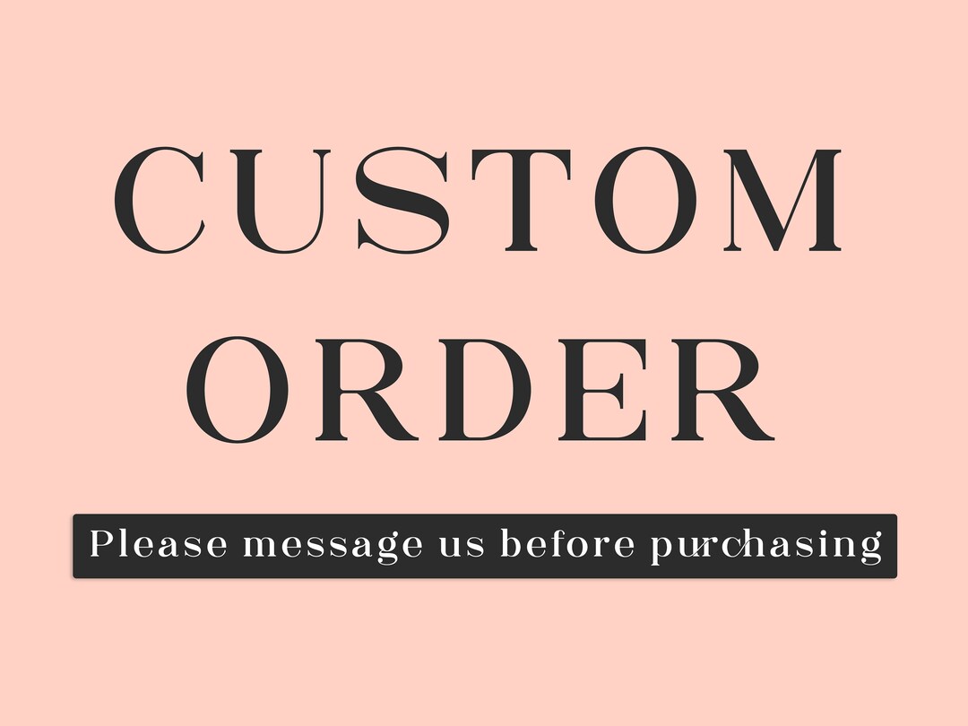 Custom Order - Please Message Us Before Purchasing - Etsy
