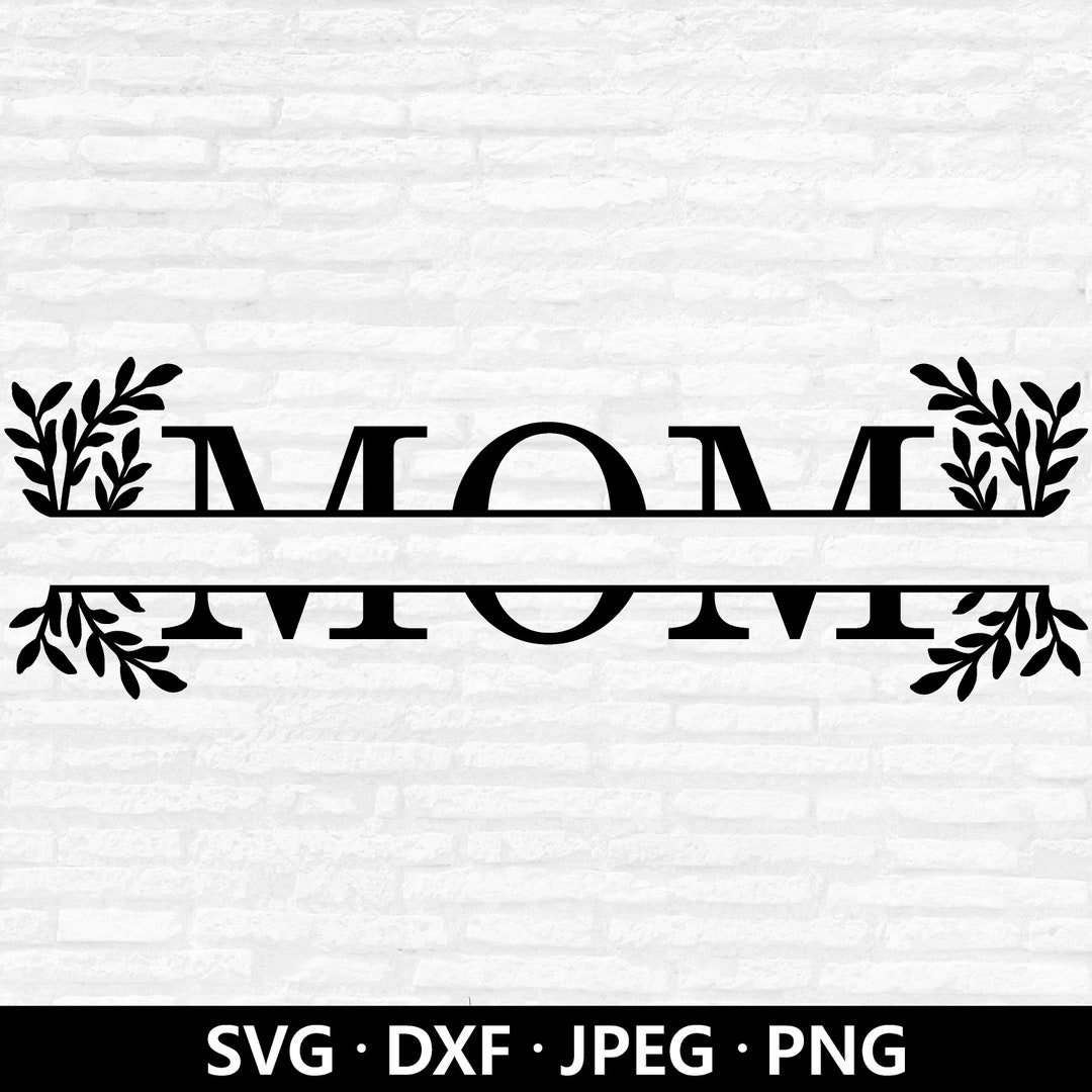 Mom Split Monogram Svg Floral Mom Label Tag Png Files Mothers Day