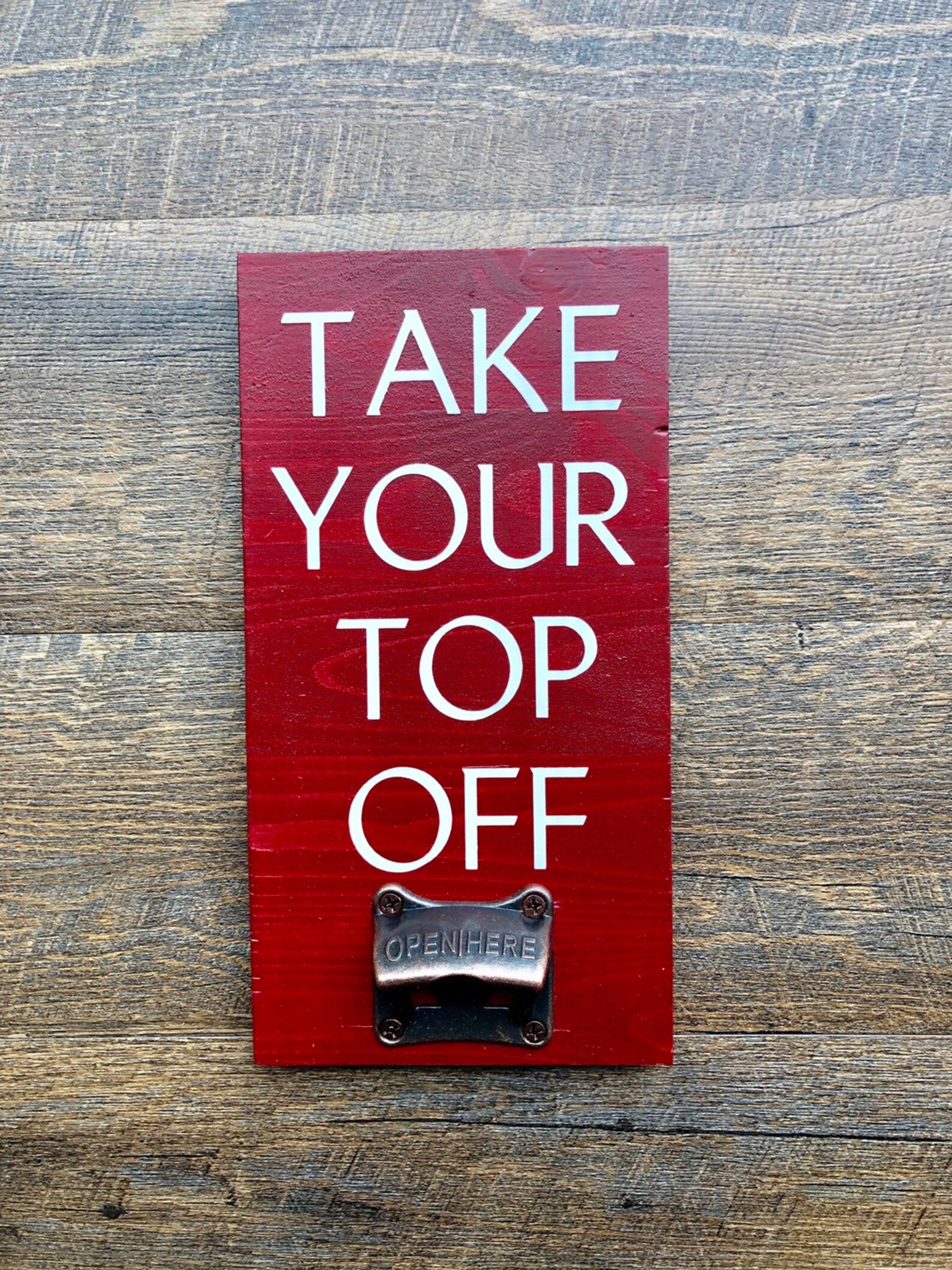 Take Your Top off Bottle Opener Sign Wall Mounted Bottle | Etsy