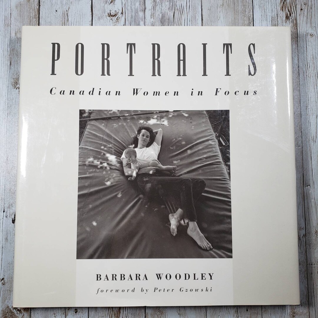 Portraits Canadian Women in Focus by Barbara Woodley 1993 Hardcover ...