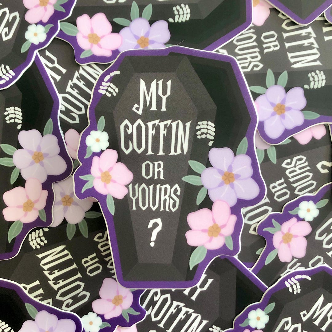 My Coffin or Yours Vinyl Sticker - Etsy