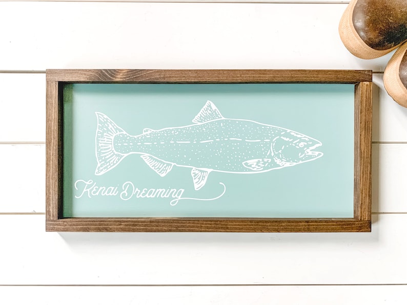 Customizable Kenai Dreaming Farmhouse Sign, Salmon Fishing Decor, Kenai River Sign, River House ...