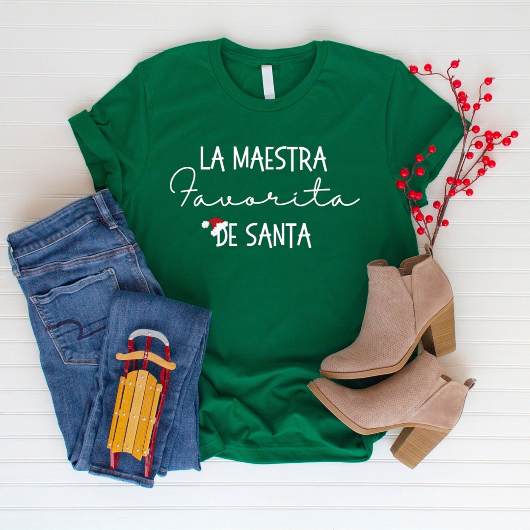La Maestra Favorita De Santa T-shirt: Bilingual Teacher Christmas Shirt ...