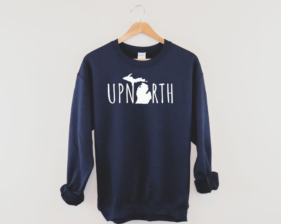 Michigan Upnorth Sweatshirt - up North Michigan Hoodie - Michigan ...