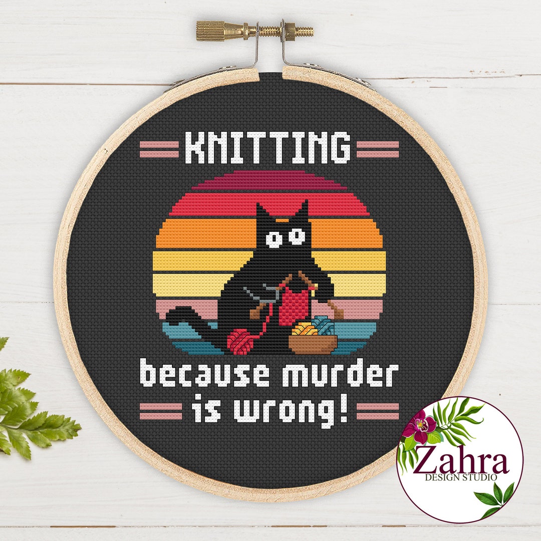 Knitting Because Murder is Wrong! Black Cat Cross Stitch Pattern. Funny ...