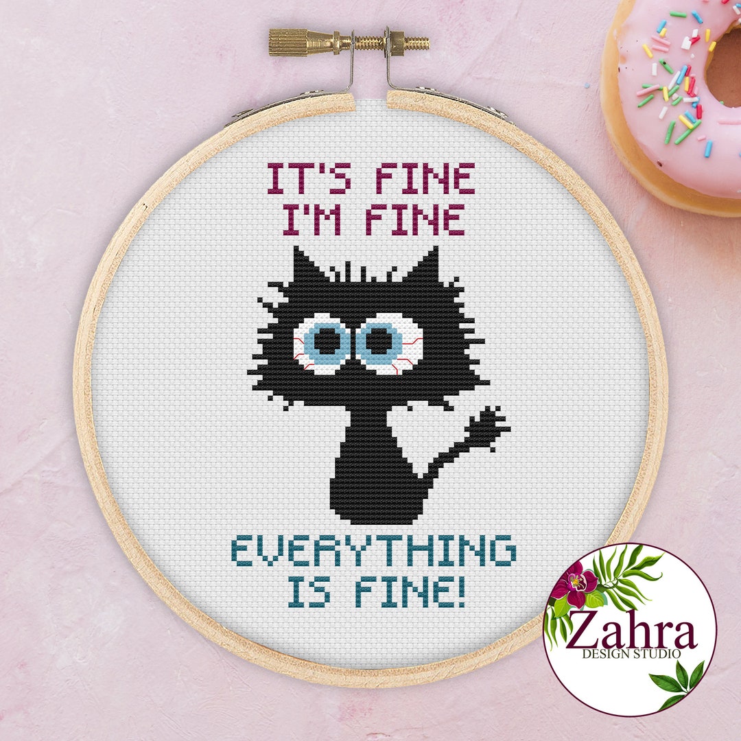 It is Fine I Am Fine Everything is Fine Cat Cross Stitch Pattern. Funny ...