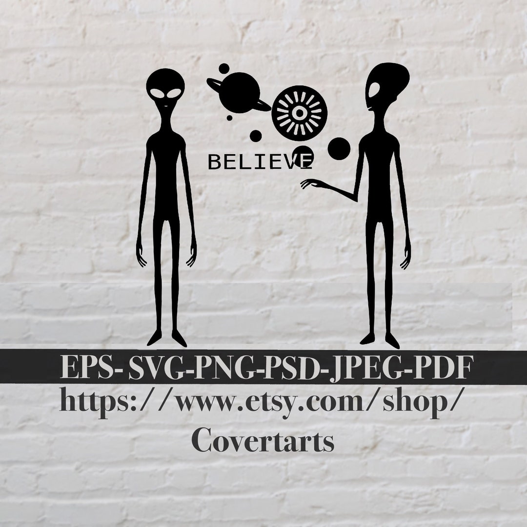 Aliens Believe Svg, Alien Cricut Design, Alien Clip Art, Ufo File, Png ...