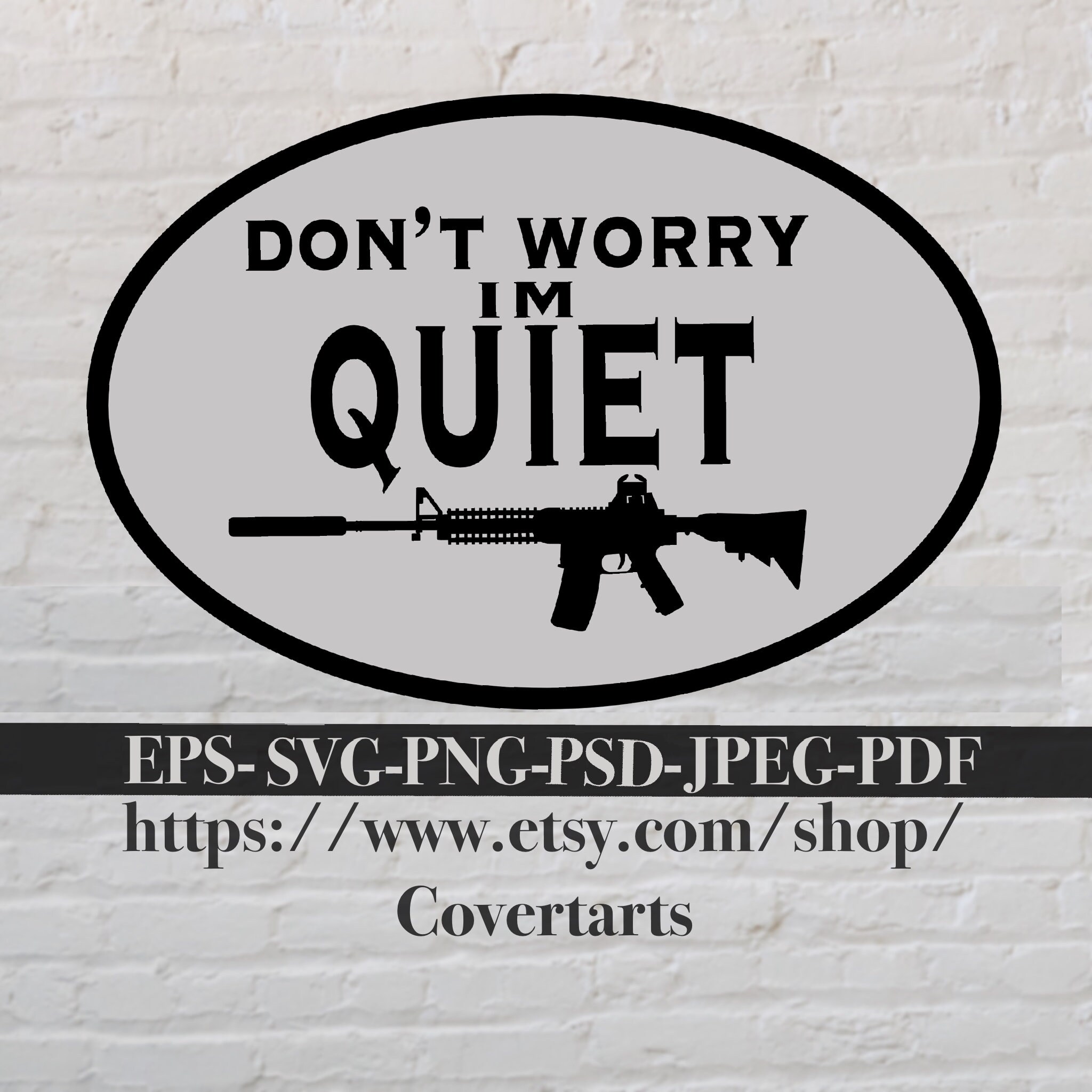 AR 15 With Suppressor Svg, Dont Worry Im Quiet Jpeg, Png, Eps, Pdf - Etsy