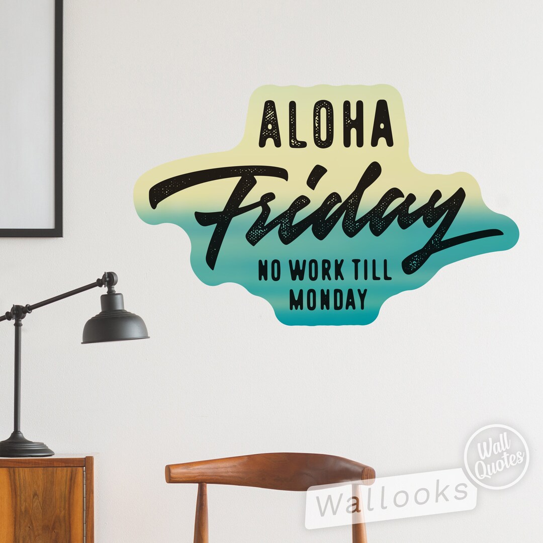 Aloha Friday No Work Till Monday Wall Quote, Inspirational Wall Message ...