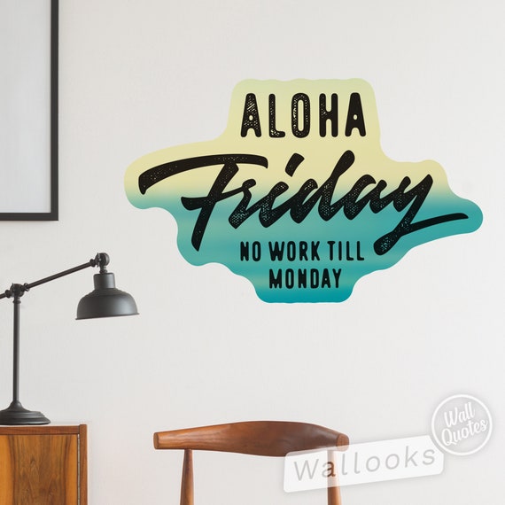 Aloha Friday No Work Till Monday Wall Quote Inspirational - Etsy