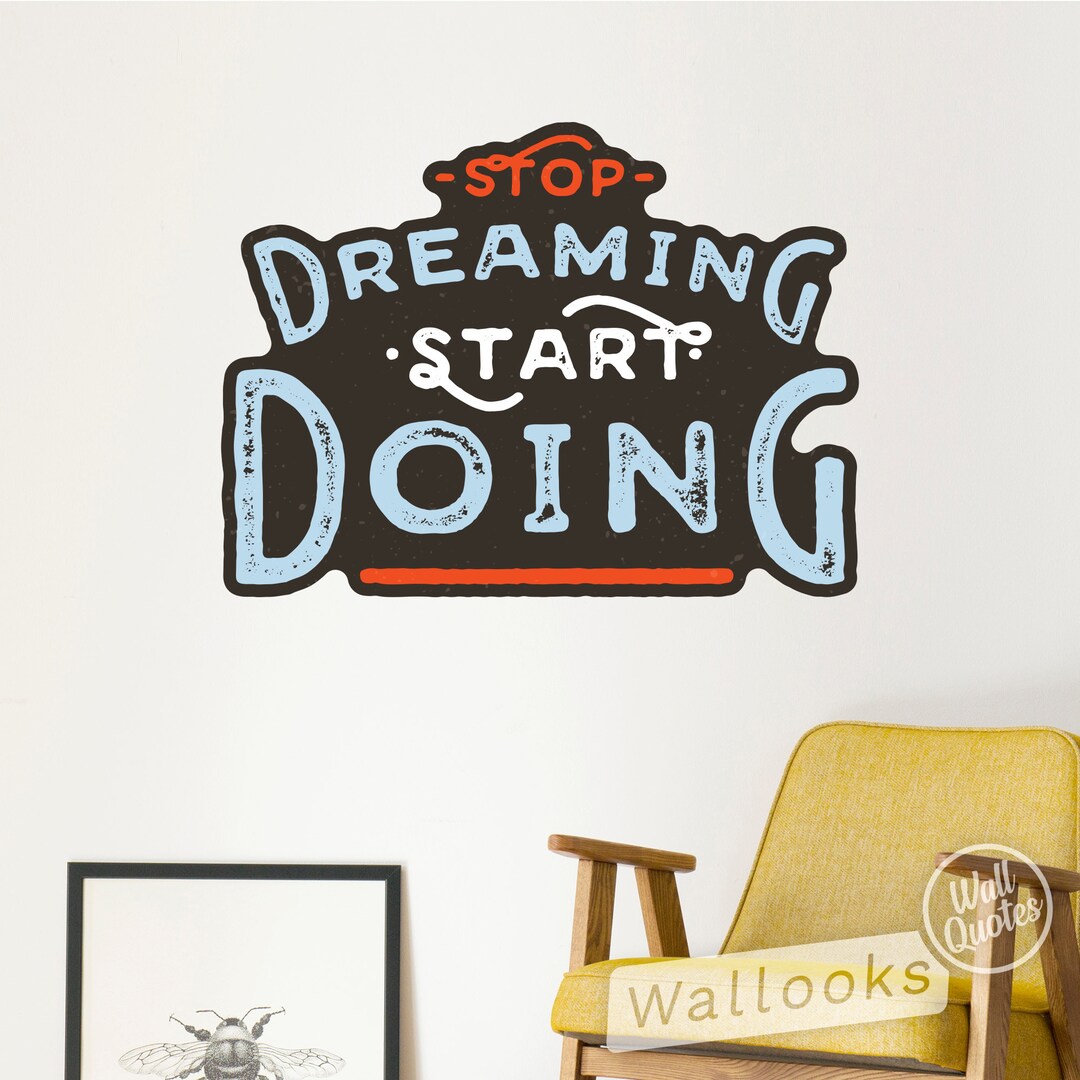 Stop Dreaming Start Doing Wall Quote, Inspirational Wall Message, Wall ...