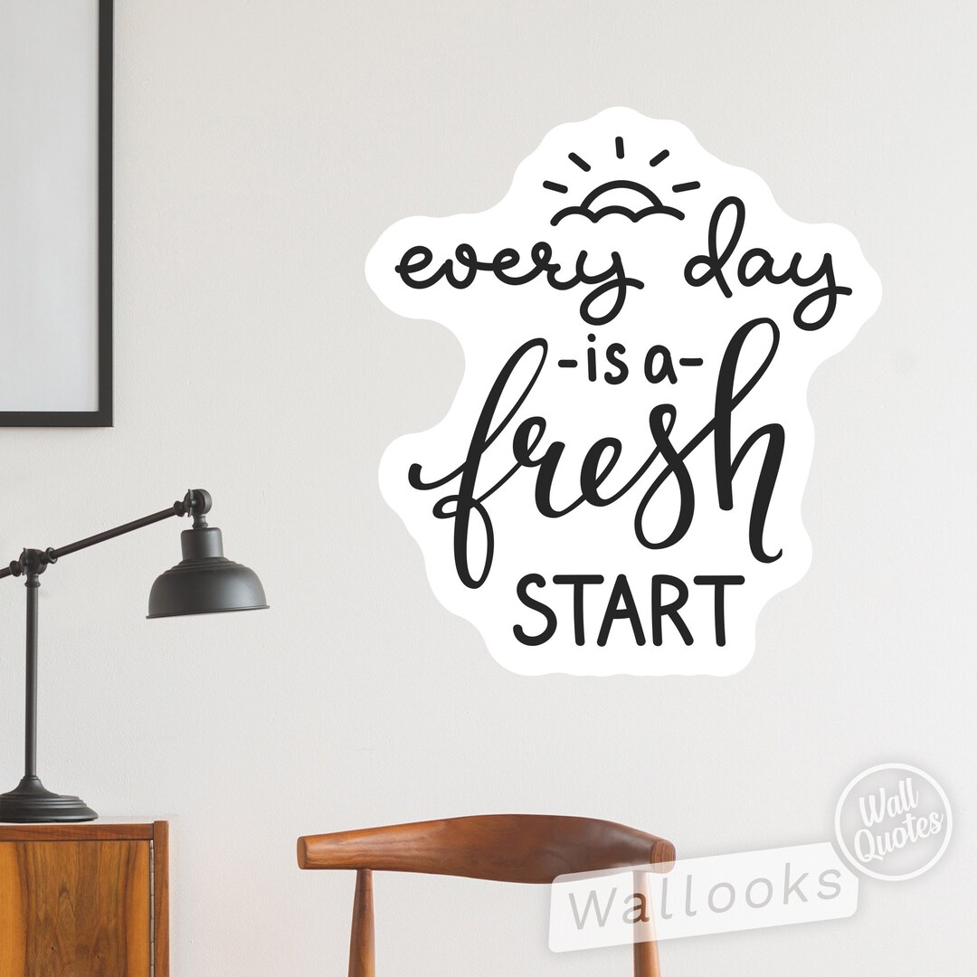Every Day is a Fresh Start Wall Quote, Inspirational Wall Message, Wall ...