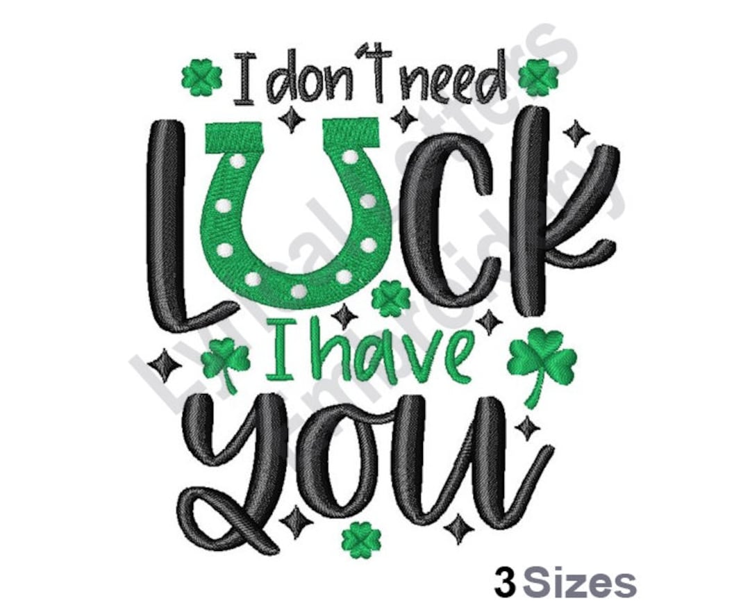 I Dont Need Luck Machine Embroidery Design, Embroidery Designs, Machine ...