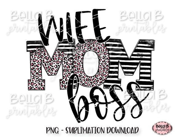 Wife Mom Boss Png Sublimation Design Mom Boss Motherhood Etsy
