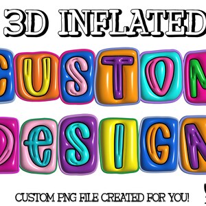 Custom 3D Inflated PNG Design,puffy 3D, Bubble Letters, Custom Design ...