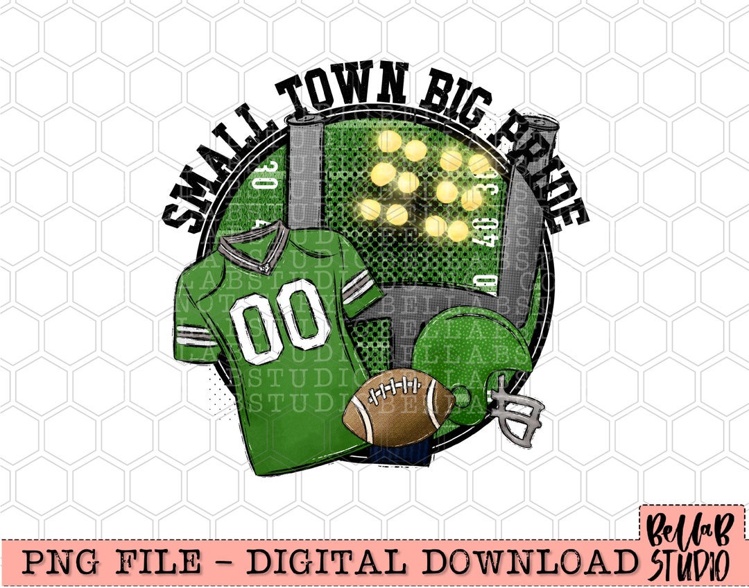 Small Town Big Pride Green Football PNG Sublimation Design, Football ...