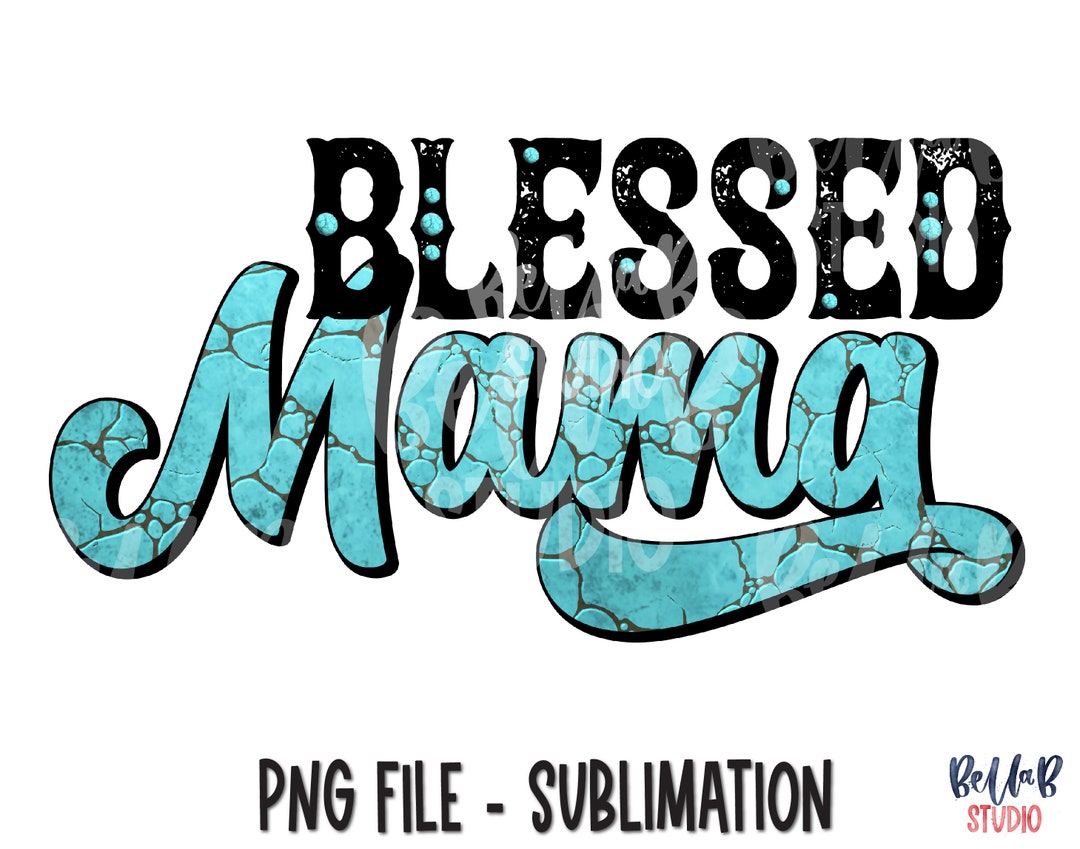 Turquoise Blessed Mama Sublimation Design Southern Etsy