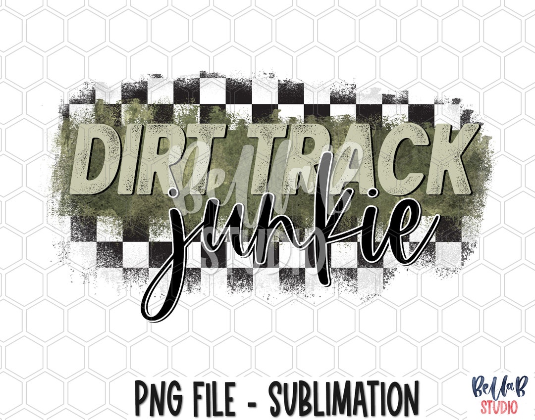 Dirt Track Junkie PNG Sublimation Digital Download, Race Track, Camo ...