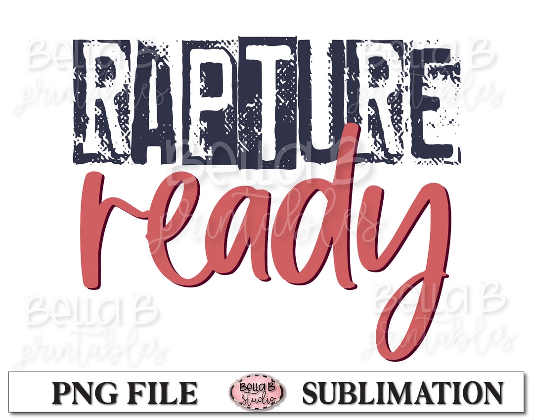 Rapture Ready PNG Sublimation Design, Christian, Y'all Need Jesus ...