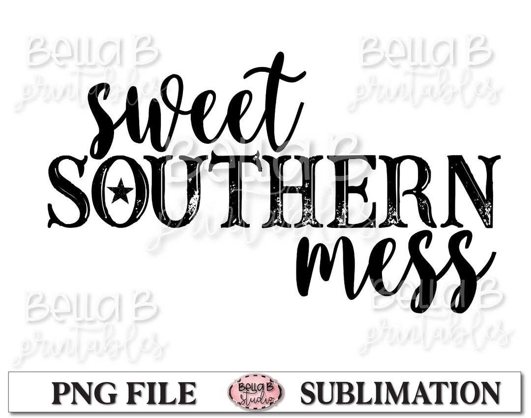Sweet Southern Mess Sublimation Design, Southern Roots, Country Girl ...